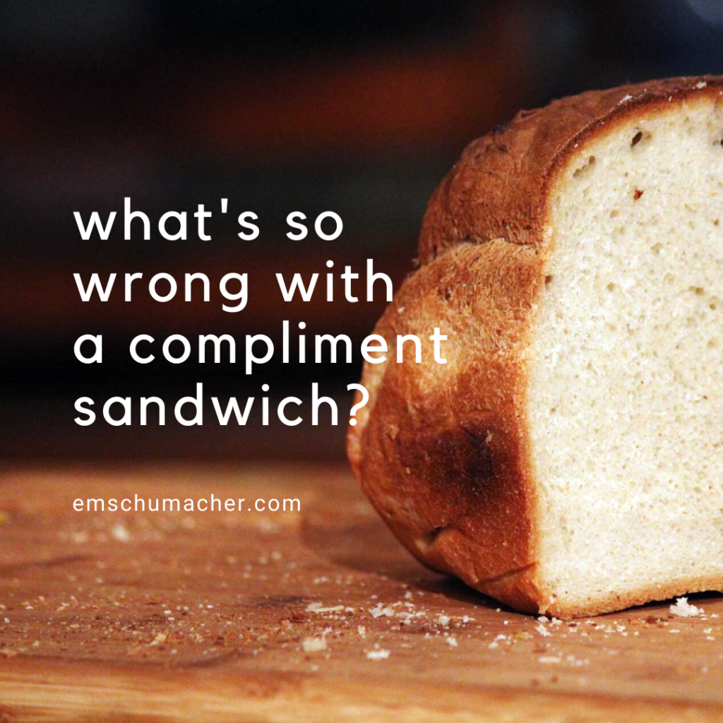What's So Wrong With a Compliment Sandwich?