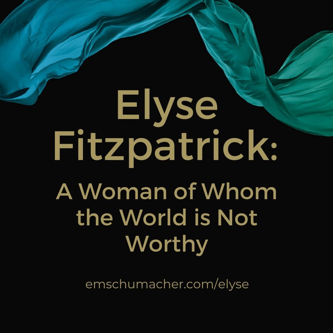 Elyse Fitzpatrick: A Woman of Whom the World is Not Worthy